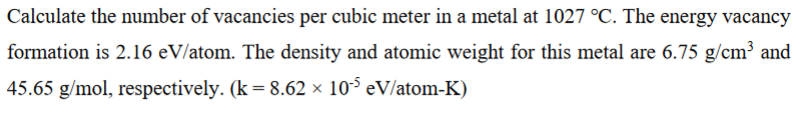 Solved Calculate the number of vacancies per cubic meter in | Chegg.com