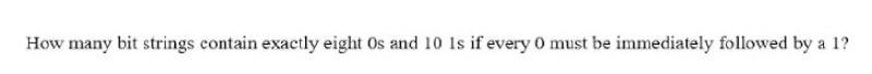 Solved How many bit strings contain exactly eight Os and 10 | Chegg.com