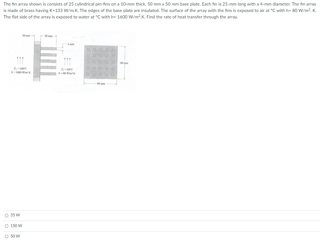 Solved The fin array shown is consists of 25 cylindrical | Chegg.com