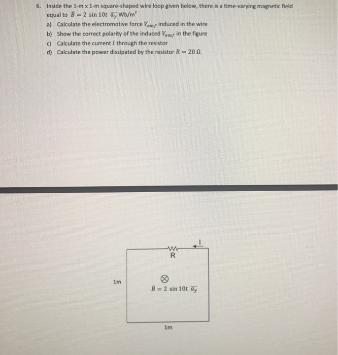 Solved Inside the 1-m times 1-m square-shaped wire loop | Chegg.com
