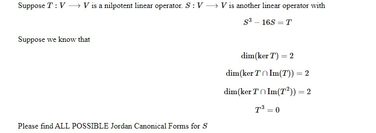 Solved Suppose T:V → V is a nilpotent linear operator. S:V + | Chegg.com