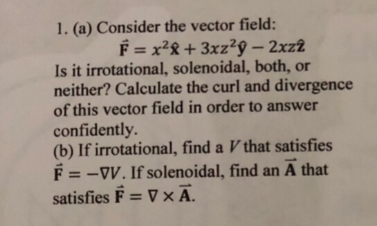 Solved 1. (a) Consider the vector field: Is it irrotational, | Chegg.com