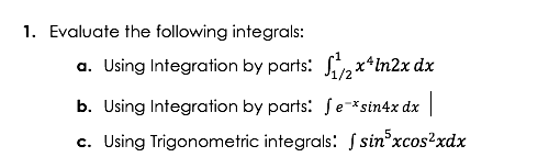 Solved 1. Evaluate the following integrals: a. Using | Chegg.com