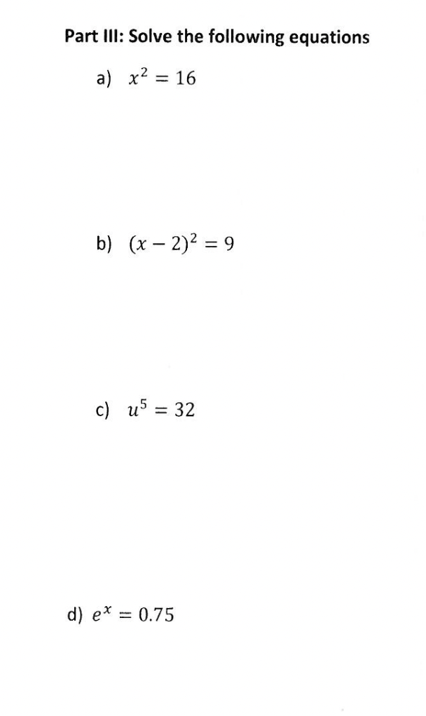 Solved Part IIl: Solve the following equations a) x2=16 b) | Chegg.com