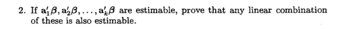 Solved 2. If aǐß, aaß, P:2.ak , a β are estimable, prove | Chegg.com