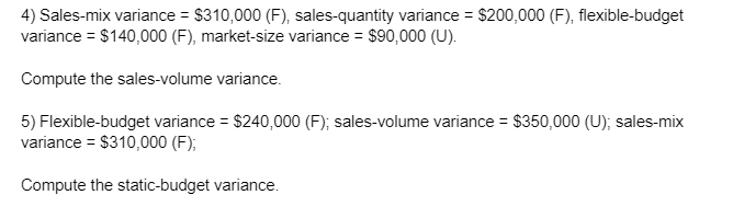 Solved 4) Sales-mix variance =$310,000(F), sales-quantity | Chegg.com