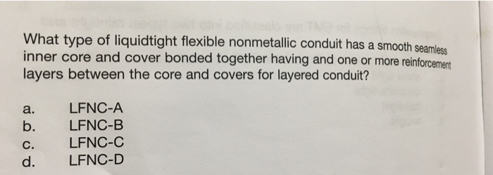 Solved What type of liquidtight flexible nonmetallic conduit | Chegg.com