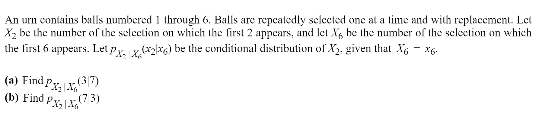 Solved = (a) Find P x, X6 An urn contains balls numbered 1 | Chegg.com