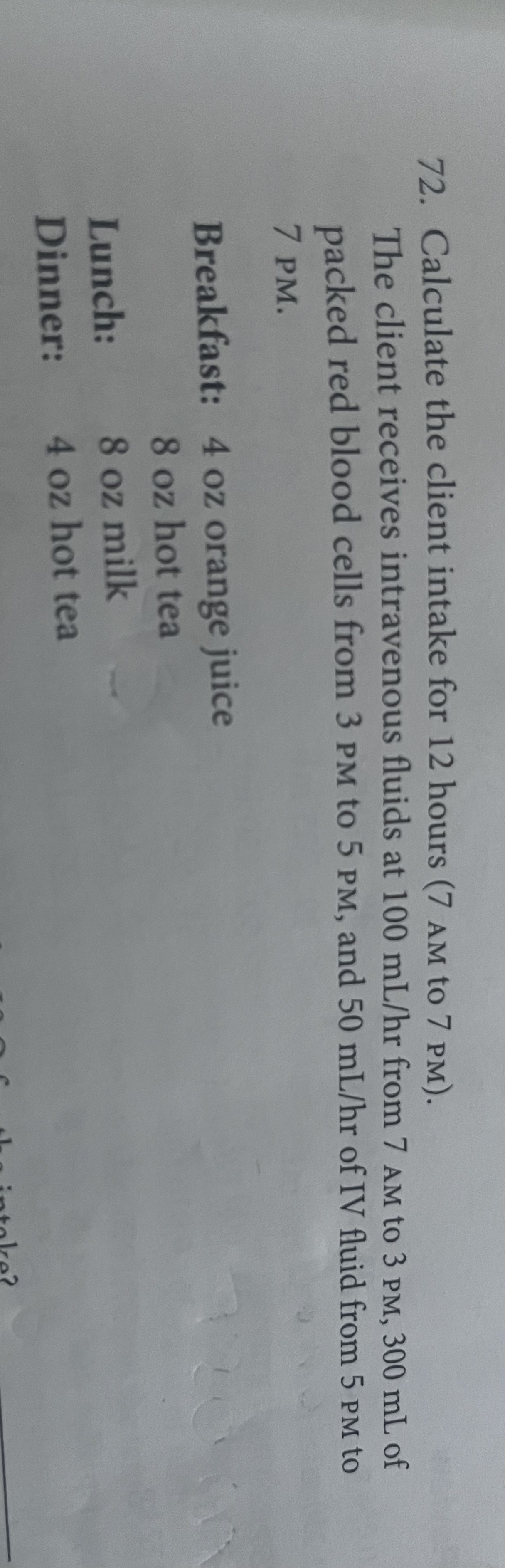 Solved 72. Calculate the client intake for 12 hours ( 7AM to | Chegg.com