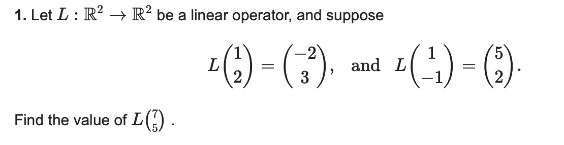 Solved 1. Let L : R2 + R2 be a linear operator, and suppose | Chegg.com