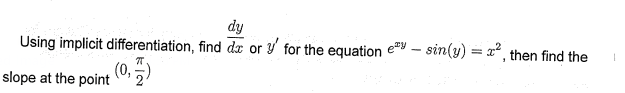 Solved Using implicit differentiation, find dxdy or y′ for | Chegg.com