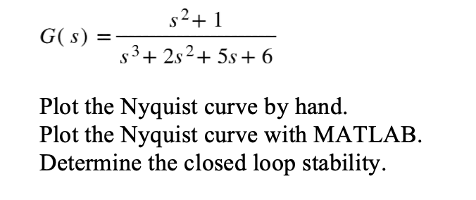 Solved G(s)=s2+1s3+2s2+5s+6Plot the Nyquist curve by | Chegg.com