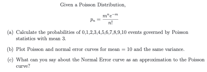 Solved Given a Poisson Distribution, pn=n!mne−m (a) | Chegg.com