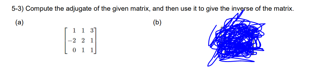 Solved 5-3) Compute the adjugate of the given matrix, and | Chegg.com