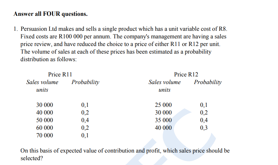 Solved Answer all FOUR questions. 1. Persuasion Ltd makes | Chegg.com