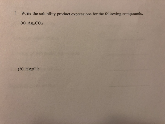 Solved 2. Write the solubility product expressions for the | Chegg.com