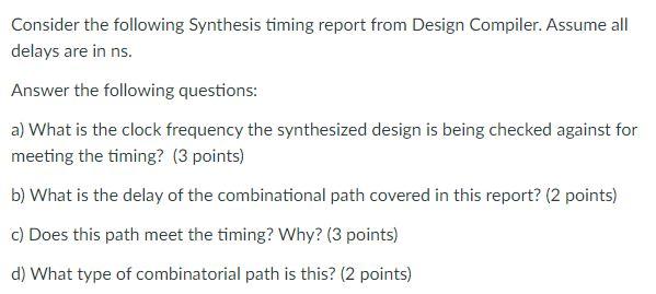 Solved Consider the following Synthesis timing report from | Chegg.com