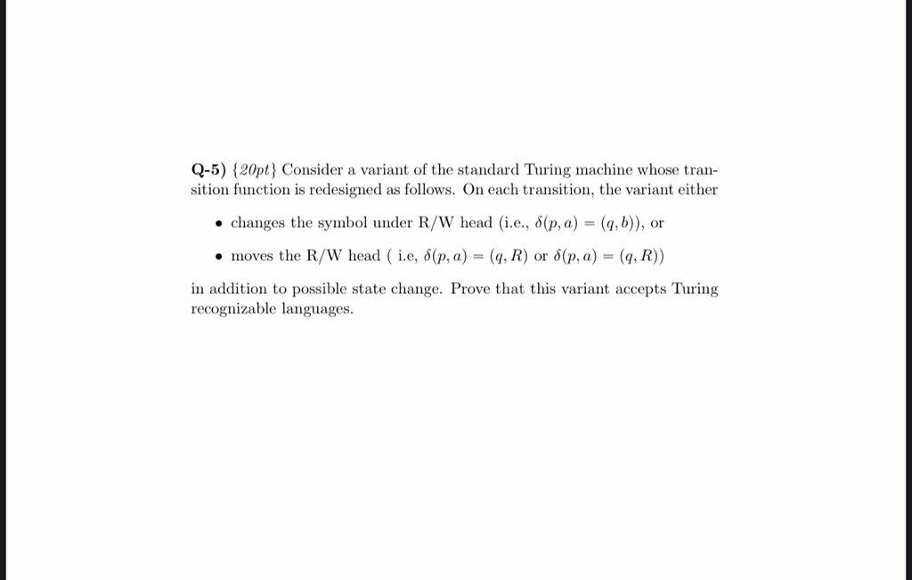 Solved Q-5) 20pt} Consider a variant of the standard Turing | Chegg.com