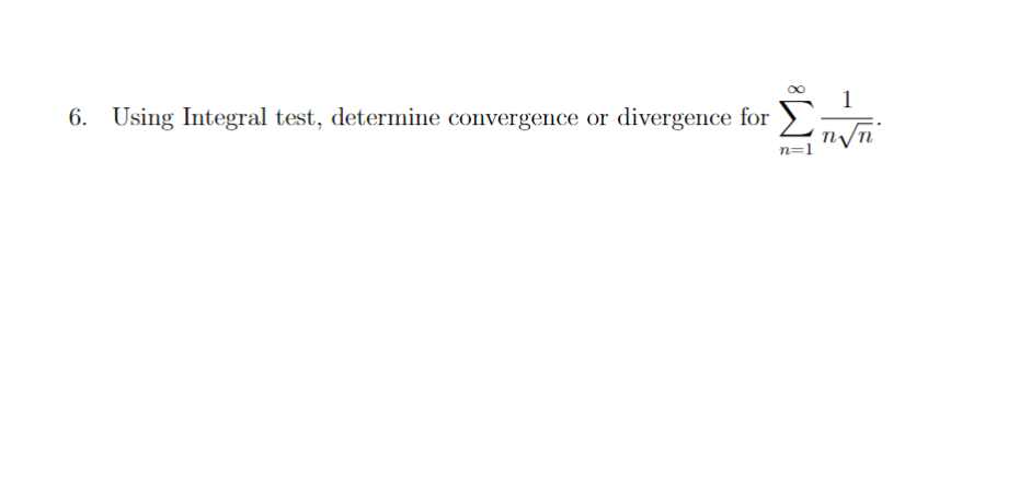Solved Using Integral test, determine convergence or | Chegg.com