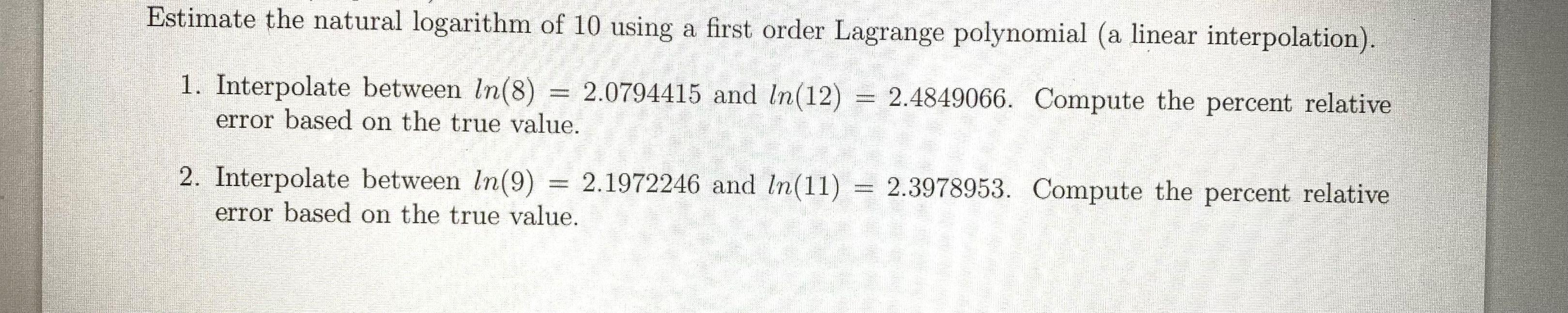 Solved Estimate the natural logarithm of 10 using a first | Chegg.com