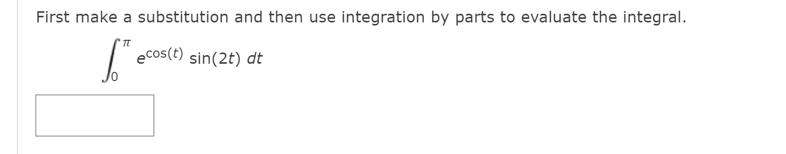 Solved First make a substitution and then use integration by | Chegg.com