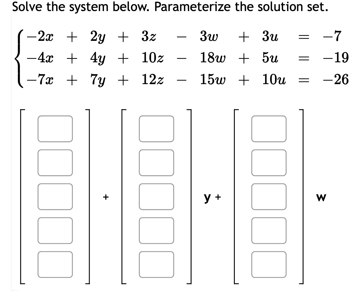 Solved Solve the system below. Parameterize the solution | Chegg.com