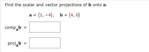 Solved Find the scalar and vector projections of b onto a. a | Chegg.com