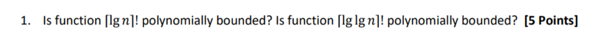 Solved 1. Is function ſign]! polynomially bounded? Is | Chegg.com