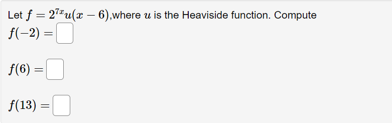 Solved Let f=27xu(x−6), where u is the Heaviside function. | Chegg.com
