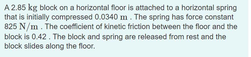 Solved A 2.85 kg block on a horizontal floor is attached to | Chegg.com