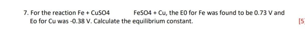 Solved 7 For The Reaction Fe Cuso4 Feso4 Cu The Eo For Fe