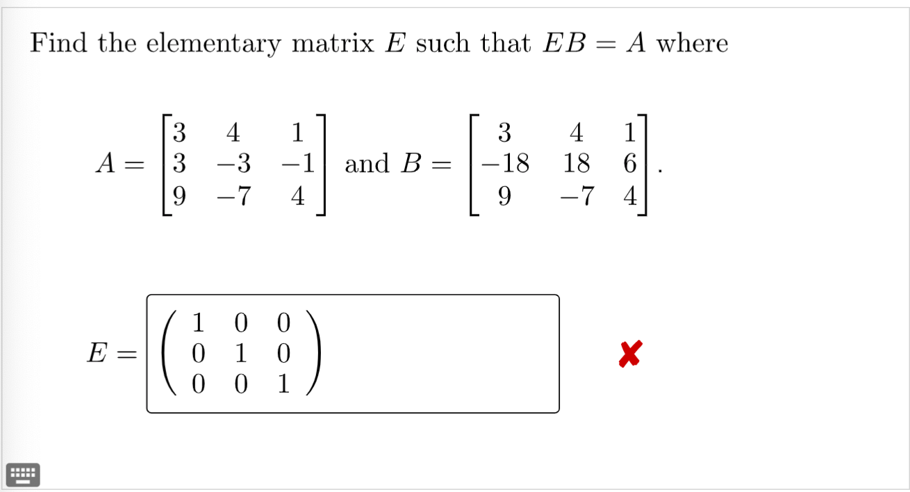 Solved Find the elementary matrix E such that EB=A where | Chegg.com