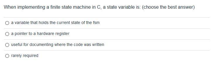 Solved When implementing a finite state machine in C, a | Chegg.com