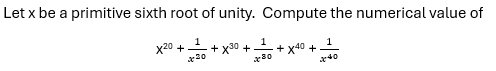 Solved Let x ﻿be a primitive sixth root of unity. Compute | Chegg.com