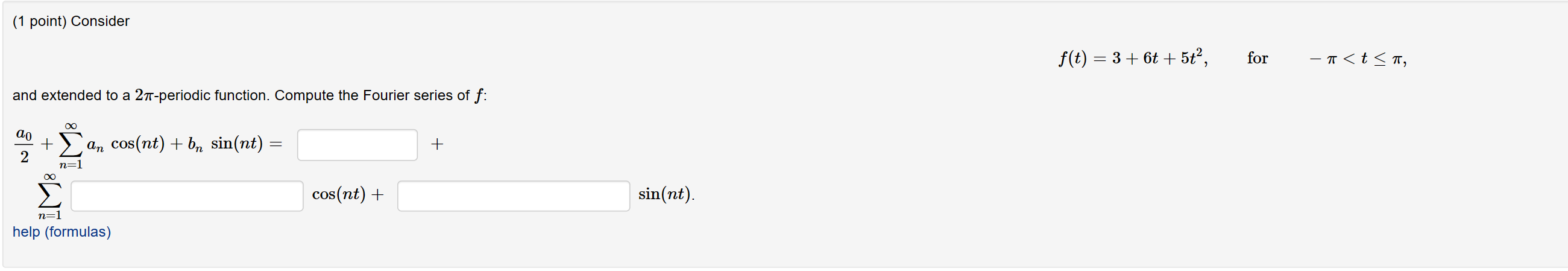 Solved Consider f(t)=3+6t+5t2,for−π