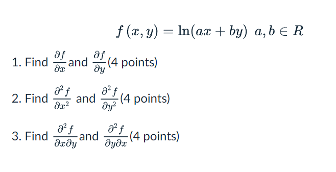 Solved f(x,y)=ln(ax+by)a,b∈R 1. Find ∂x∂f and ∂y∂f (4 | Chegg.com