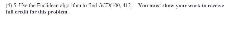 Solved (4) 5. Use the Euclidean algorithm to find GCD(100, | Chegg.com