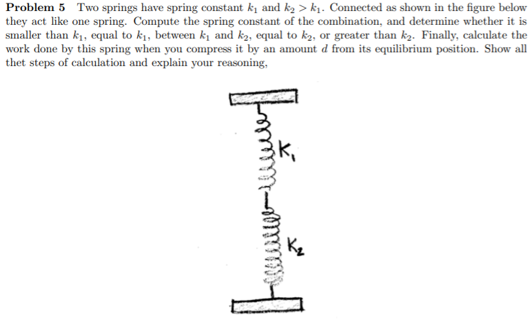 Solved Problem 5 Two springs have spring constant ki and ka | Chegg.com