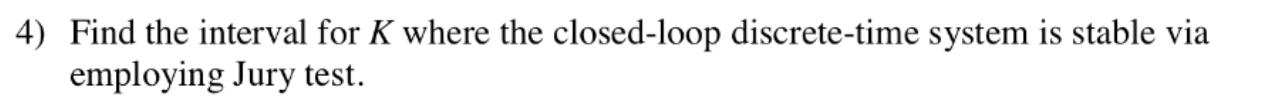 Solved T R(s) X- D(s) →GZOH(S) H(s) S Consider the system | Chegg.com
