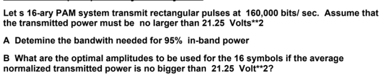 Solved Let s 16-ary PAM system transmit rectangular pulses | Chegg.com
