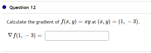 Solved Question 12 Calculate the gradient of f(x, y) = xy at | Chegg.com