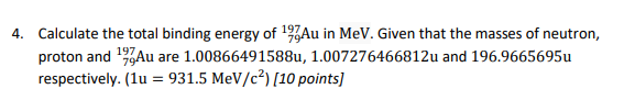 Solved Calculate the total binding energy of 79197Au in MeV. | Chegg.com