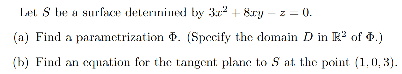 Solved Let S be a surface determined by 3x^2+8xy-z = 0.Find | Chegg.com