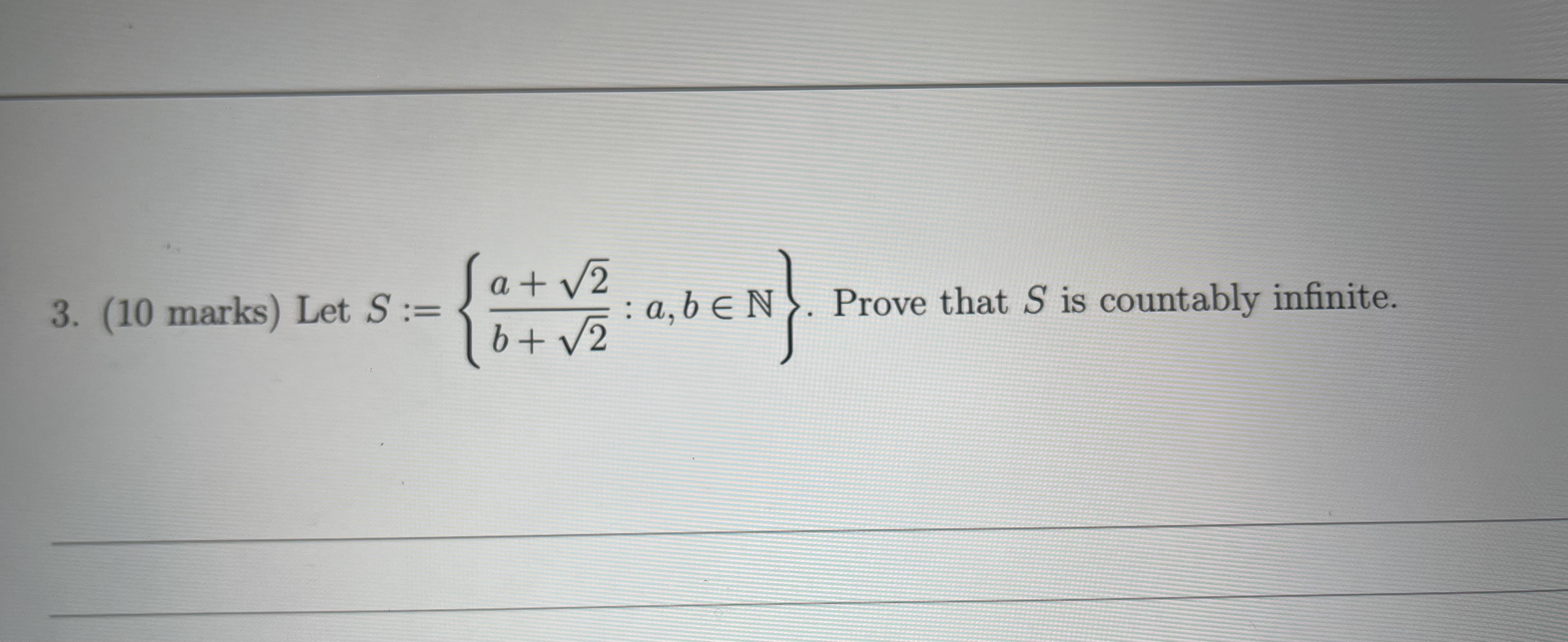 Solved 3. (10 marks) Let S:={b+2a+2:a,b∈N}. Prove that S is | Chegg.com