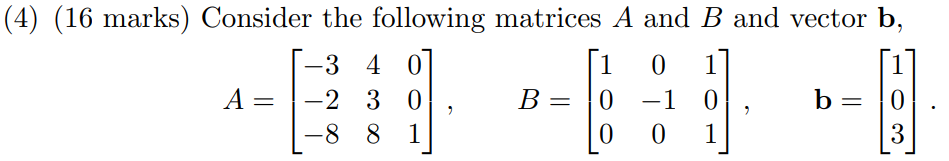 Solved (4) (16 marks) Consider the following matrices A and | Chegg.com