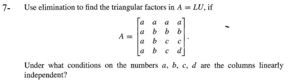 Solved 7- Use elimination to find the triangular factors in | Chegg.com