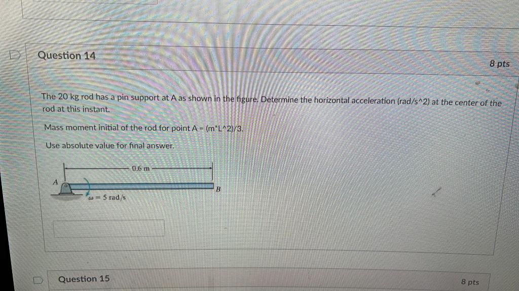 Solved Question 12 8 The 20 kg rod has a pin support at A as | Chegg.com