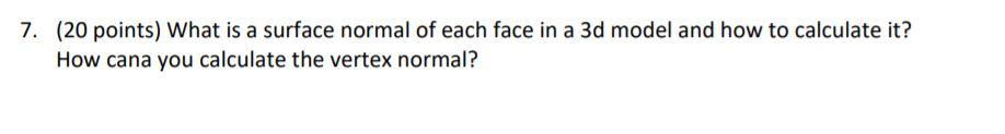 Solved 7. (20 points) What is a surface normal of each face | Chegg.com
