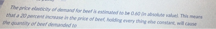 Solved The price elasticity of demand for beef is estimated | Chegg.com