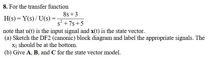 Solved For the transfer functionH(s)=YsU(s)=8s+3s2+7s+5note | Chegg.com